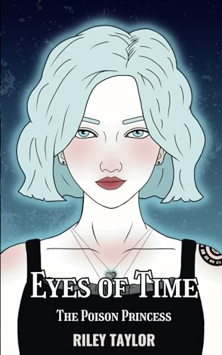Eyes of Time (Poison Princess #1) by Riley Taylor | Goodreads