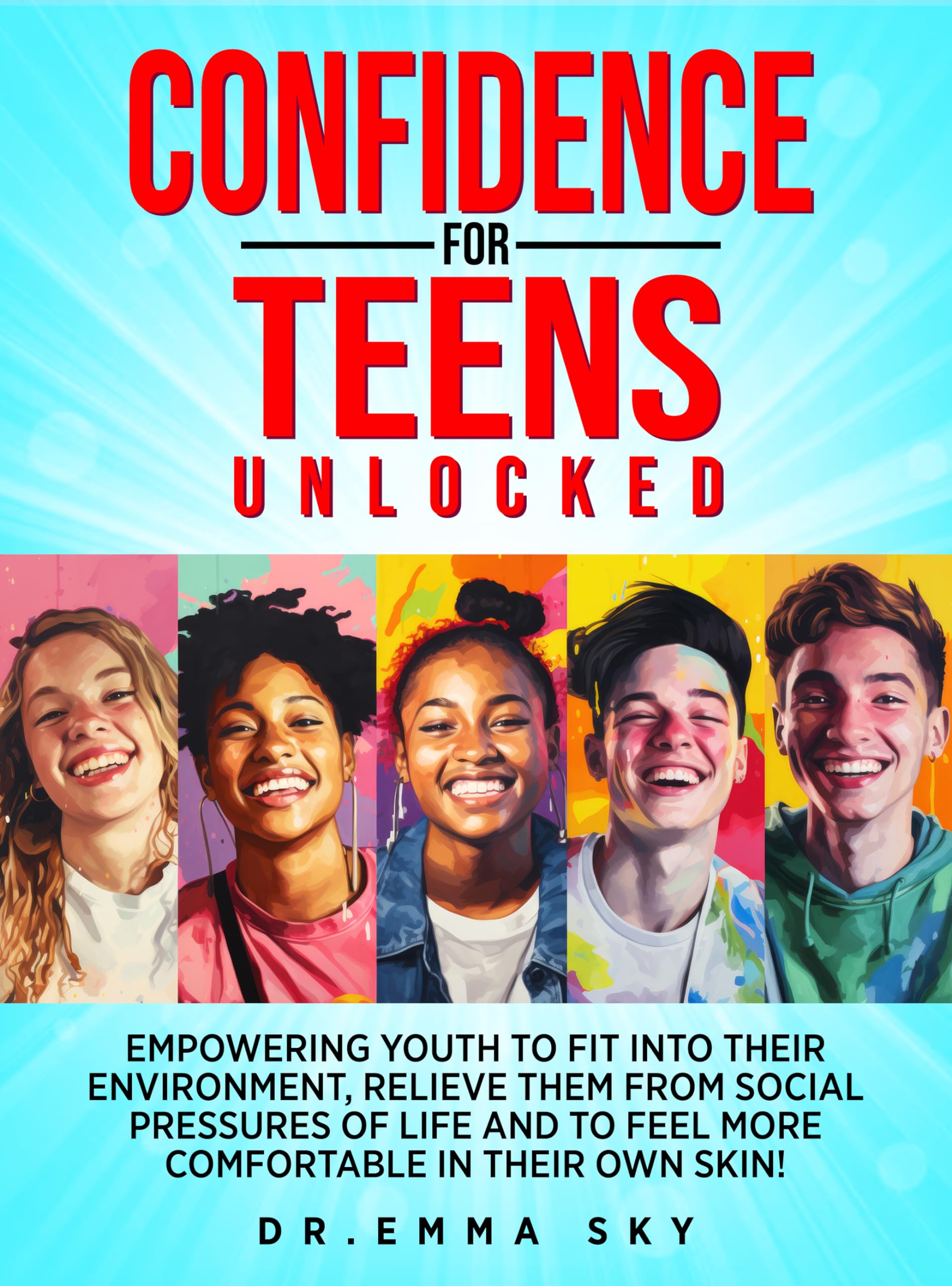 Confidence for Teens Unlocked: Empowering Youth To Fit Into Their ...