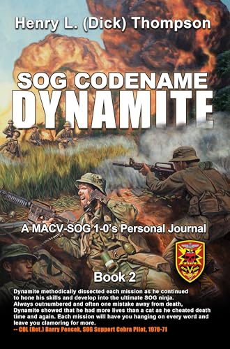 SOG Codename Dynamite: A MACV-SOG 1-0's Personal Journal by Henry L ...