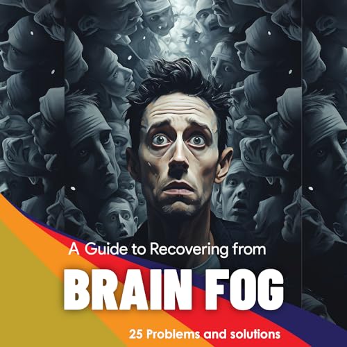 A Guide to Recovering from Brain Fog: 25 Problems and Solutions: Memory ...