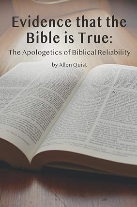 Evidence that the Bible is True: The Apologetics of Biblical ...