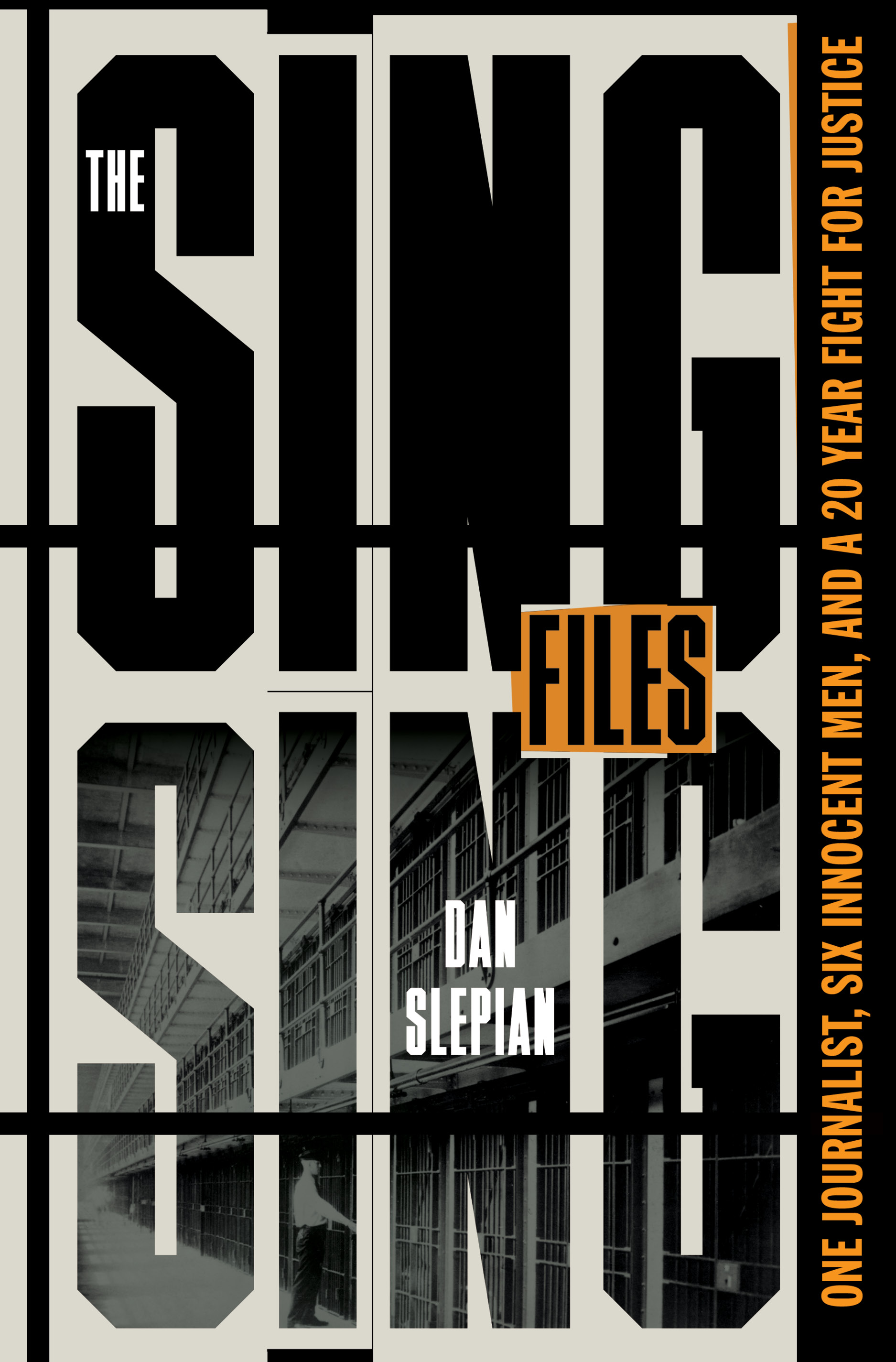 The Sing Sing Files: One Journalist, Six Innocent Men, and a Twenty ...