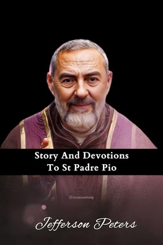Story and devotions to padre Pio : Story, early Life life, prayer for ...