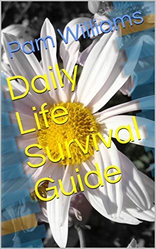 Daily Life Survival Guide by Pam Williams | Goodreads
