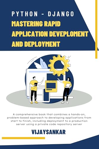 Python - Django: Mastering Rapid Application Development and Deployment ...