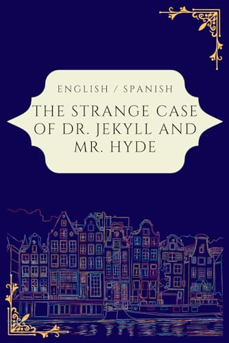 Spanish and English Strange Case of Dr. Jekyll and Mr. Hyde/ El Caso ...