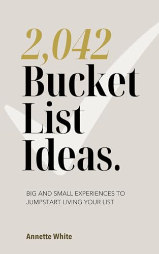2,042 Bucket List Ideas: Big and Small Experiences to Jumpstart Living ...