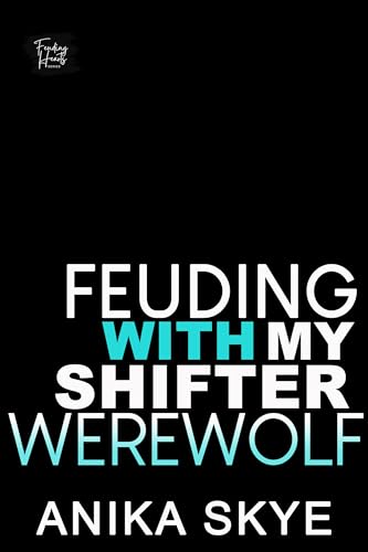 Feuding with My Shifter Werewolf: A Werewolf Shifter Mate Romance by ...