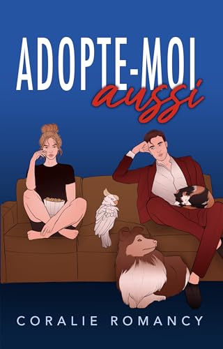 Adopte-moi aussi (Colocation Inattendue t. 1) by Coralie Romancy ...