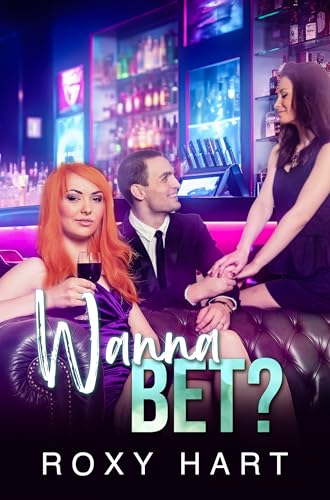 Wanna Bet? by Roxy Hart | Goodreads