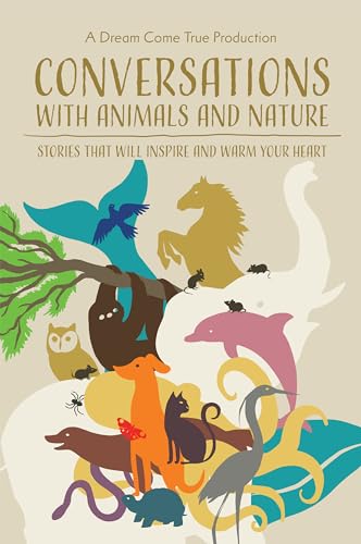 Conversations with Animals and Nature: Stories that will inspire and ...
