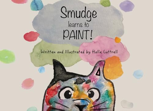 Smudge Learns to Paint by Halle A. Luttrell | Goodreads