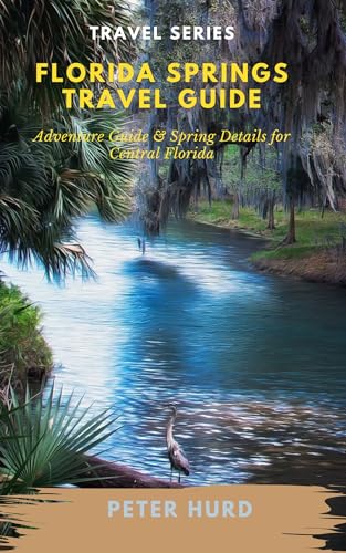 Florida Springs Travel Guide: Exploring the Hidden Jewels of the ...