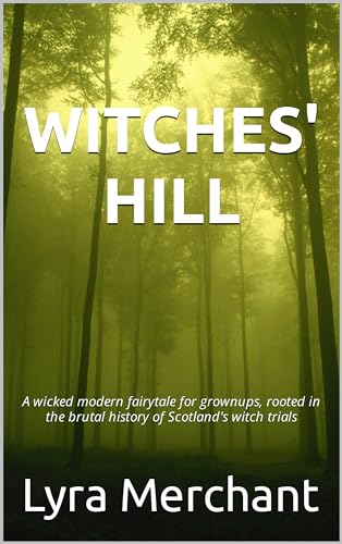 Witches' Hill: A wicked modern fairytale for grownups, rooted in the ...