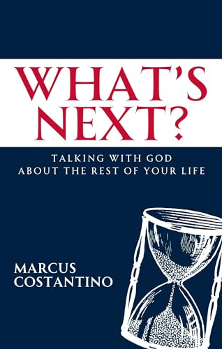 What's Next?: Talking with God About the Rest of Your Life by Marcus ...