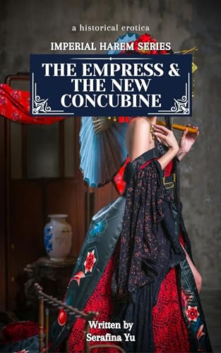 The Empress & The New Concubine: Imperial Harem Book 1 by Serafina Yu ...
