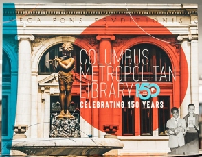 Columbus Metropolitan Library: Celebrating 150 Years by Patrick ...