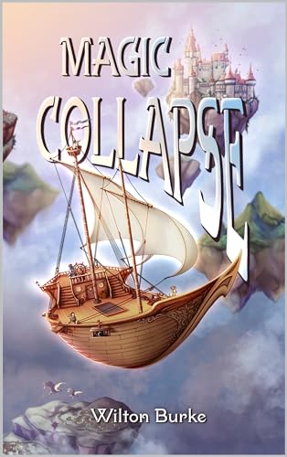 Magic Collapse (Secrets Beyond the Skies, #1) by Wilton Burke | Goodreads