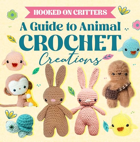 Hooked on Critters: A Guide to Animal Crochet Creations: Amigurumi ...