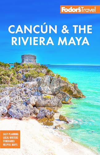 Fodor's Cancun & the Riviera Maya: With Tulum, Cozumel, and the Best of ...