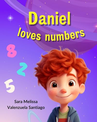 Daniel loves numbers by Sara Melissa Valenzuela Santiago | Goodreads