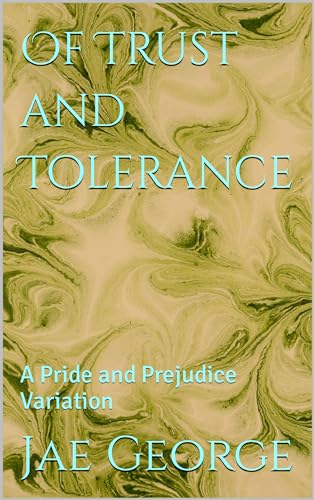Of Trust and Tolerance: A Pride and Prejudice Variation by Jae George ...