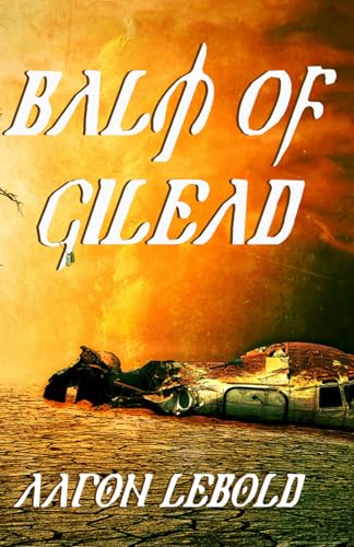 Balm of Gilead by Aaron Lebold | Goodreads
