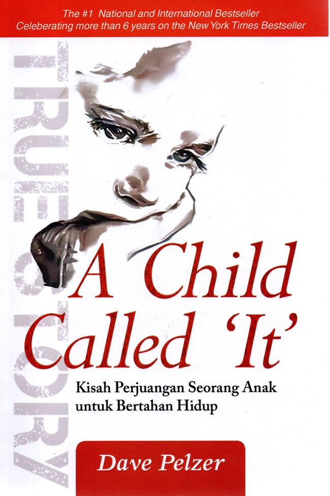 A Child Called "It"; Kisah Perjuangan Seorang Anak untuk Bertahan Hidup by Dave Pelzer | Goodreads