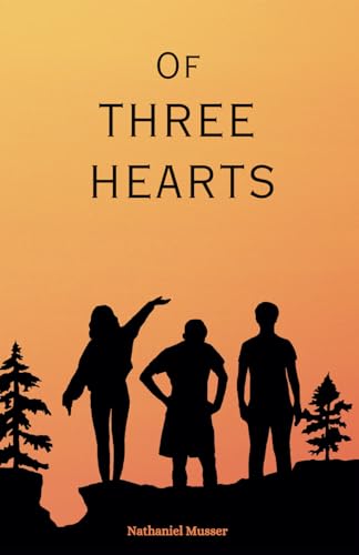Of Three Hearts by Nathaniel Musser | Goodreads