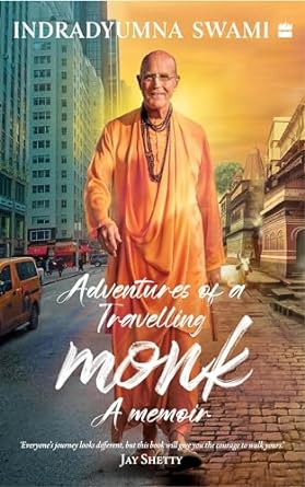Adventures of a Travelling Monk: A Memoir by Indradyumna Swami | Goodreads