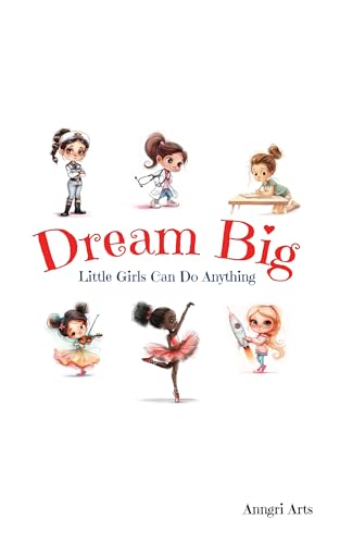 Dream Big: Little Girls Can Do Anything: Series of Books to Empower ...