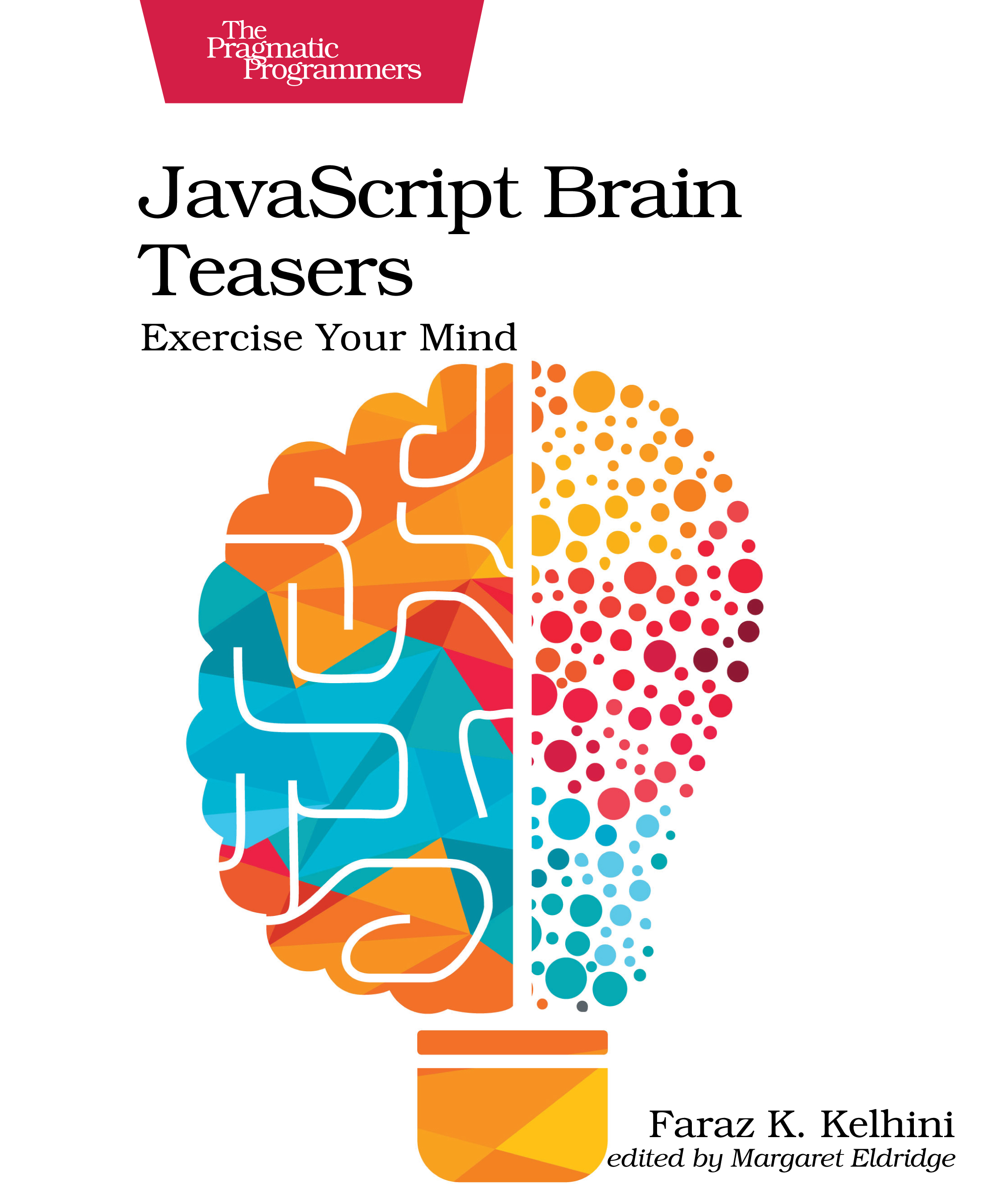 JavaScript Brain Teasers: Exercise Your Mind by Faraz K. Kelhini | Goodreads