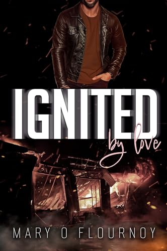 Ignited By Love by Mary O. Flournoy | Goodreads