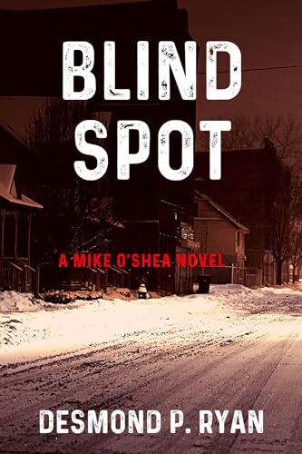 Blind Spot: A Mike O'Shea Novel by Desmond P. Ryan | Goodreads