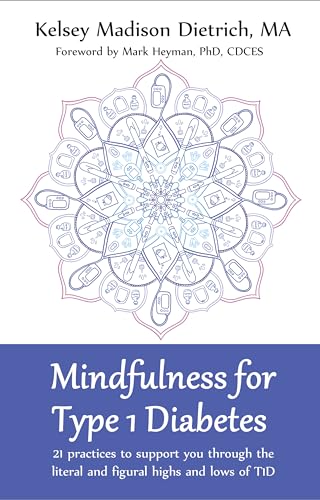 Mindfulness for Type 1 Diabetes: 21 practices to support you through ...