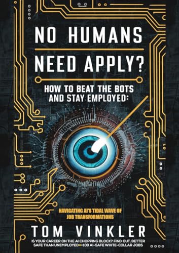 No Humans Need Apply? : How To Beat The Bots And Stay Employed! by Tom ...