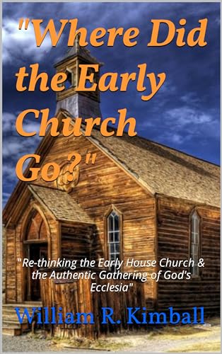 Where Did the Early Church Go?": "Re-thinking the Early House Church ...