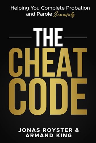 The Cheat Code: How You Complete Probation and Parole Successfully by Jonas Royster | Goodreads