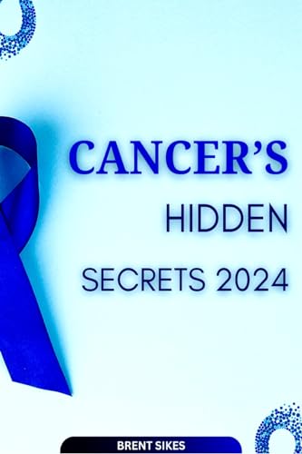 CANCER'S HIDDEN SECRETS 2024 by BRENT SIKES | Goodreads