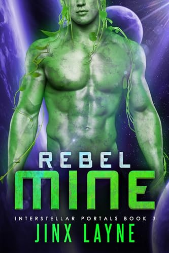 Rebel Mine (Interstellar Portals Book 3) by Jinx Layne | Goodreads