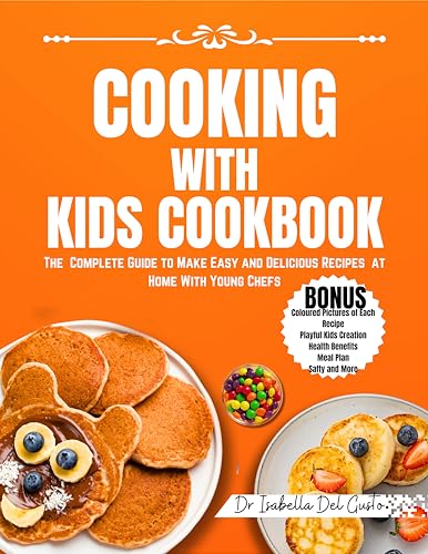 COOKING WITH KIDS COOKBOOK: The Complete Guide To Make Easy And ...