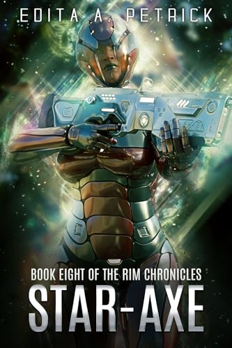 Star-Axe: Book Eight of the Rim Chronicles by Edita A. Petrick | Goodreads