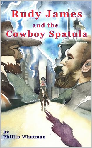 Rudy James and the Cowboy Spatula by Phillip Whatman | Goodreads