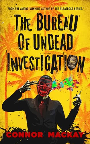 The Bureau of Undead Investigation by Connor Mackay | Goodreads