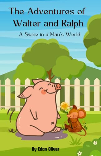 The Adventures of Walter & Ralph : A Swine in a Man's World by Edan ...