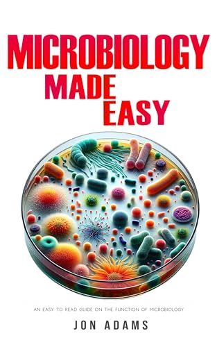 Microbiology Made Easy: An Easy To Read Guide On The Function Of ...