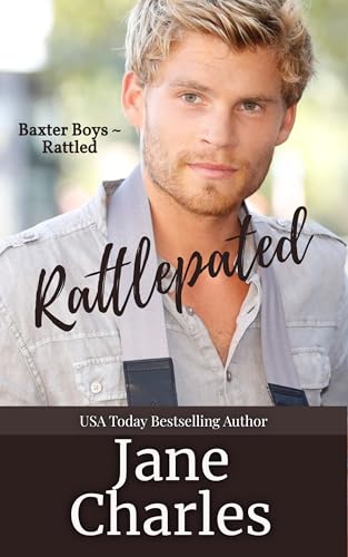 Rattlepated (Baxter Boys ~ Rattled) by Jane Charles | Goodreads