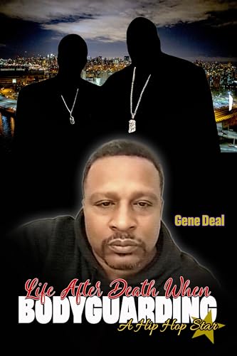 Life After Death When Bodyguarding a Hip Hop Star by Gene Deal | Goodreads