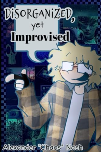 Disorganized, yet Improvised by Alexander "Chaos" Nash | Goodreads