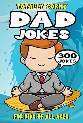 Dad Joke Book for Kids: 300 Totally Corny Dad Jokes for Kids by Tim Zak ...